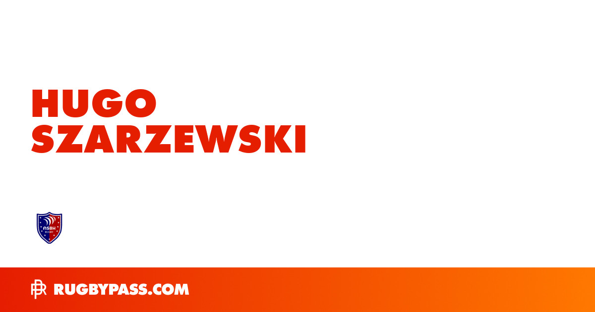 Hugo Szarzewski Rugby Bio | News, Stats, Age, Height & Team | RugbyPass
