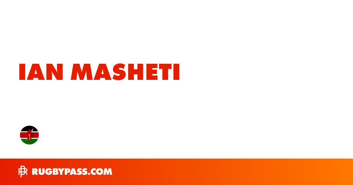 Ian Masheti Rugby Bio | News, Stats, Age, Height & Team | RugbyPass