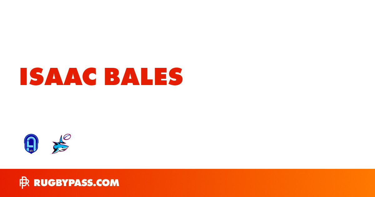 Isaac Bales Rugby Bio | News, Stats, Age, Height & Team | RugbyPass