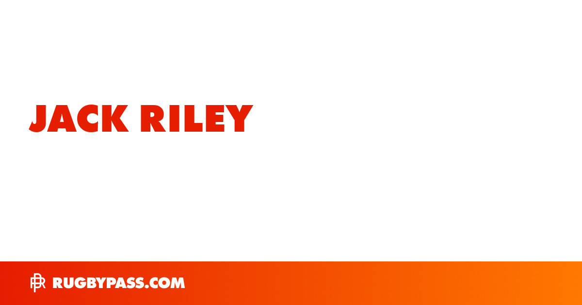Jack Riley Rugby Bio | News, Stats, Age, Height & Team | RugbyPass