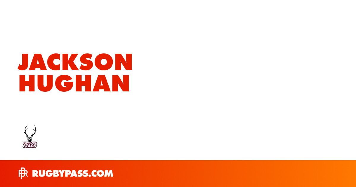 Jackson Hughan Rugby Bio | News, Stats, Age, Height & Team | RugbyPass