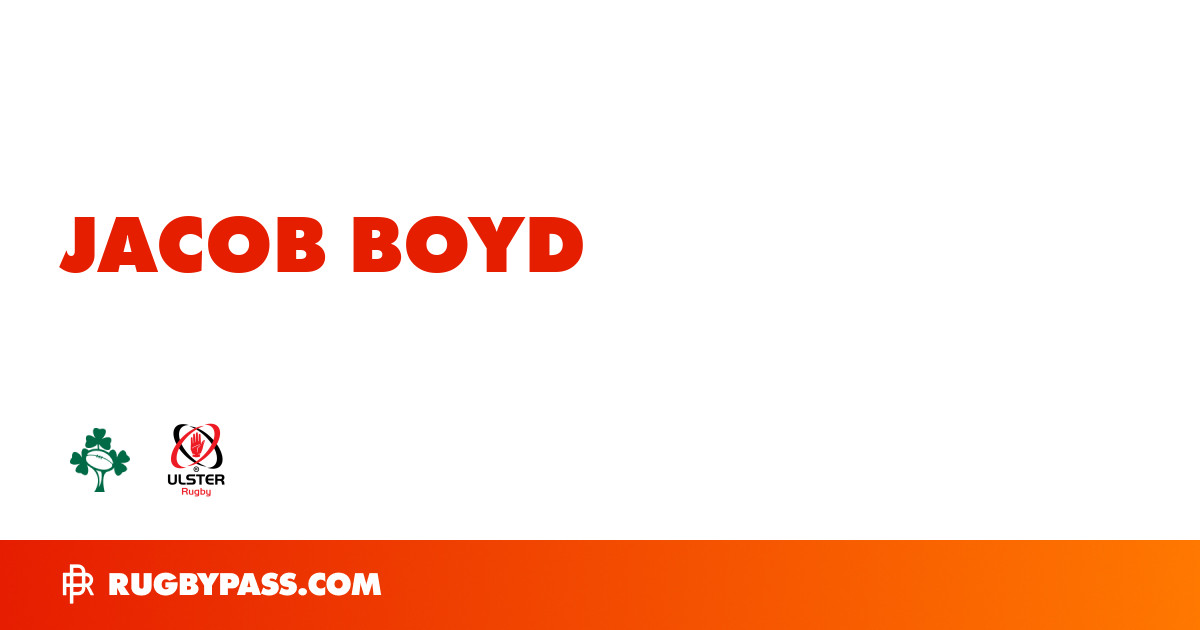 Jacob Boyd Rugby Bio | News, Stats, Age, Height & Team | RugbyPass