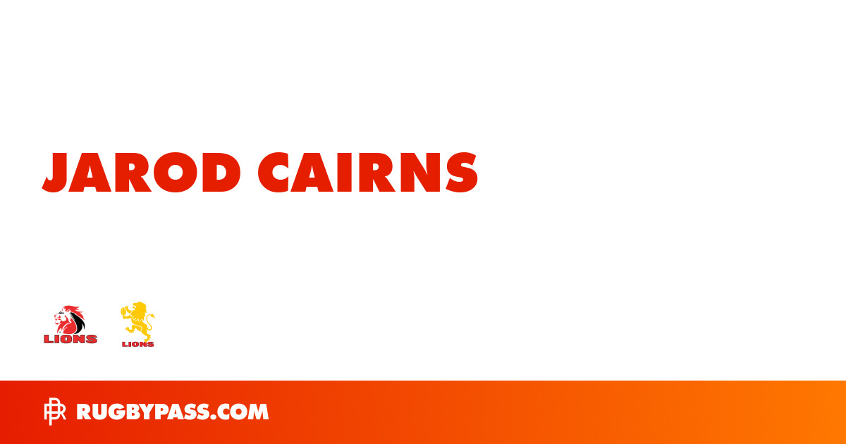 Jarod Cairns Rugby Bio | News, Stats, Age, Height & Team | RugbyPass