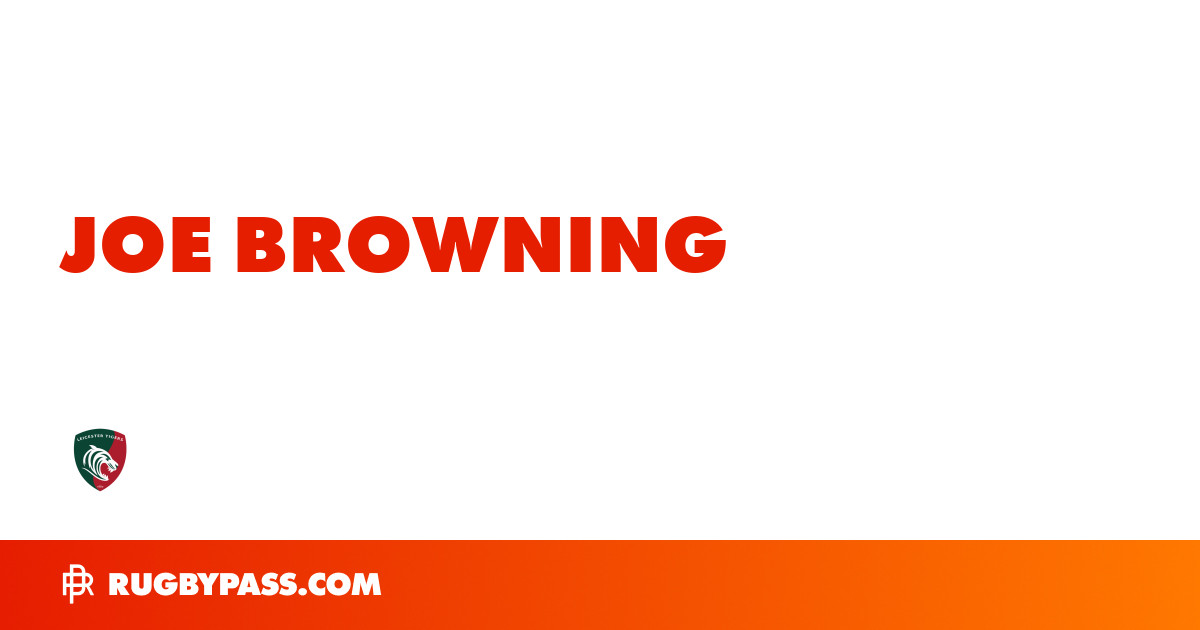 Joe Browning Rugby Bio | News, Stats, Age, Height & Team | RugbyPass