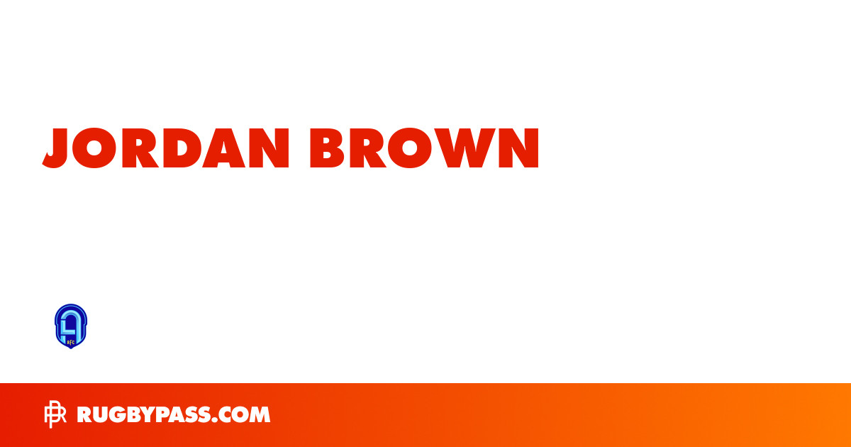 Jordan Brown Rugby Bio | News, Stats, Age, Height & Team | RugbyPass