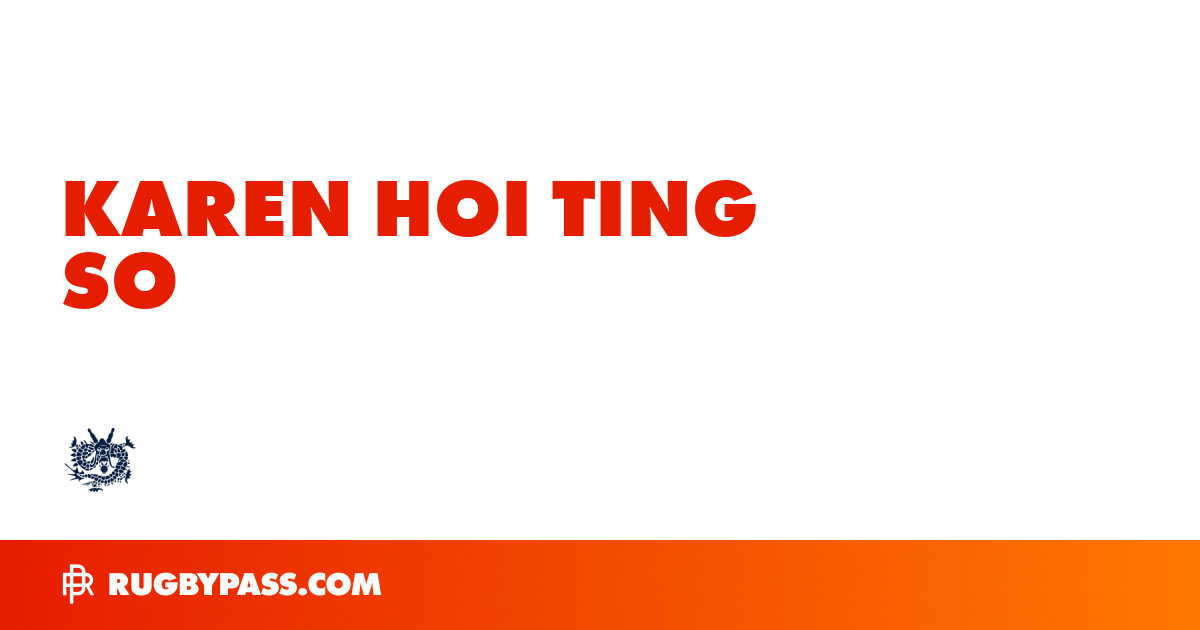 Karen Hoi Ting So Rugby Bio | News, Stats, Age, Height & Team | RugbyPass
