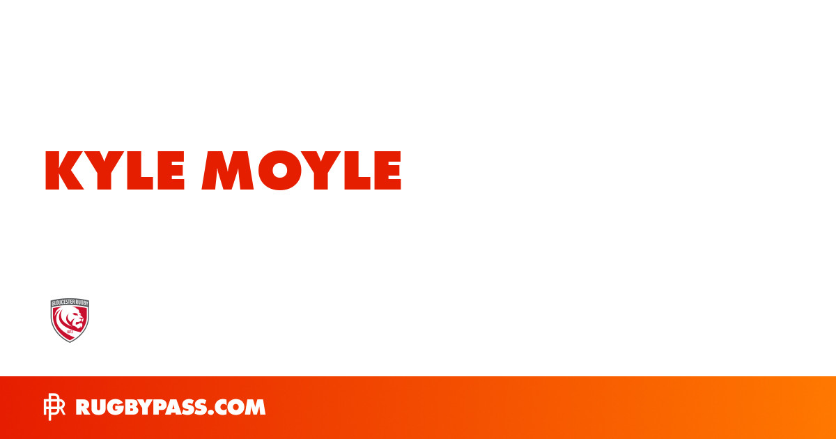 Kyle Moyle Rugby Bio | News, Stats, Age, Height & Team | RugbyPass