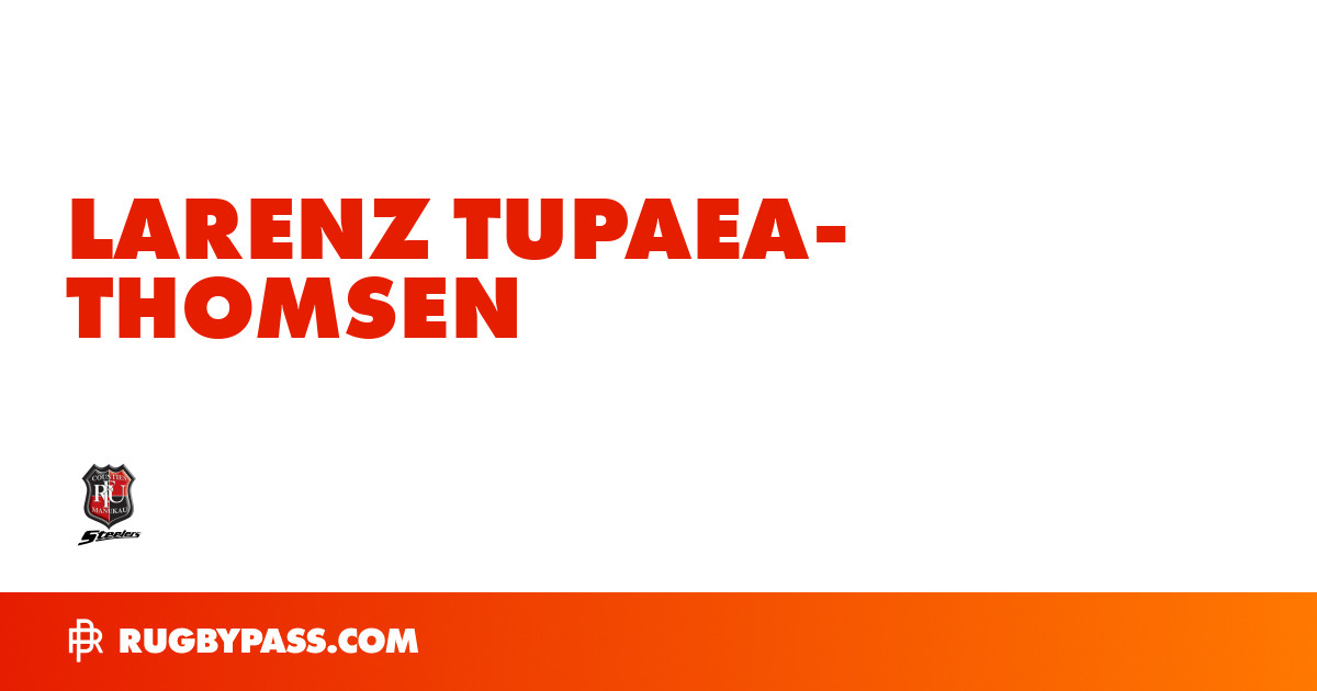 Larenz Tupaea-Thomsen Rugby Bio | News, Stats, Age, Height & Team ...