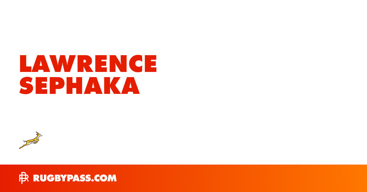 Lawrence Sephaka Rugby Bio | News, Stats, Age, Height & Team | RugbyPass