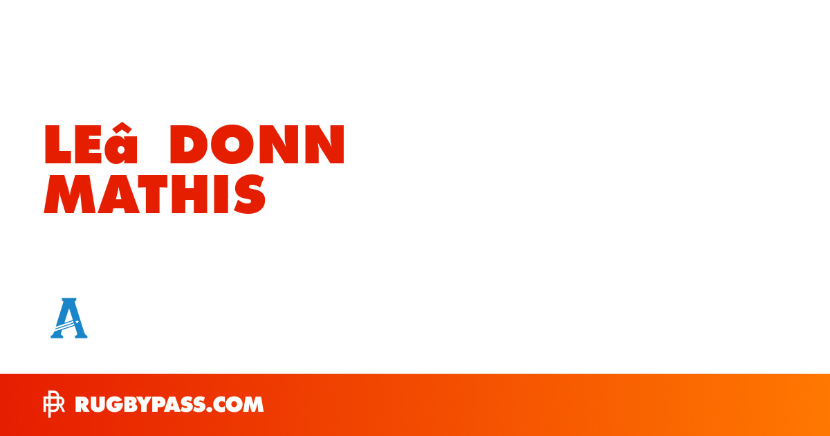 Leâ Donn Mathis Rugby Bio | News, Stats, Age, Height & Team | RugbyPass