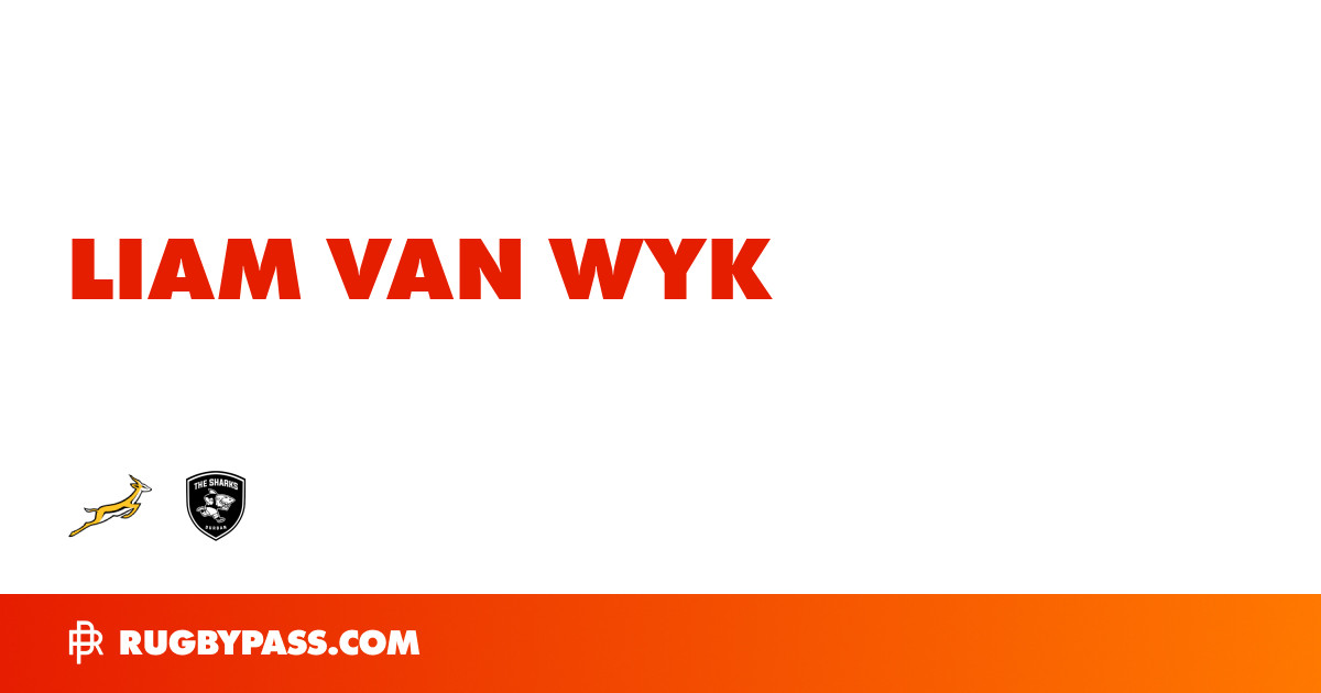 Liam van Wyk Rugby Bio | News, Stats, Age, Height & Team | RugbyPass