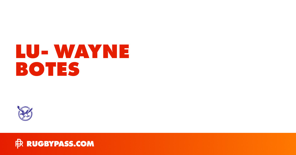 Lu-Wayne Botes Rugby Bio | News, Stats, Age, Height & Team | RugbyPass