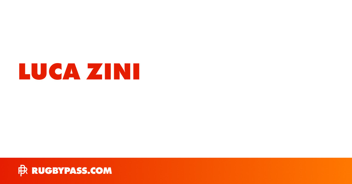 Luca Zini Rugby Bio | News, Stats, Age, Height & Team | RugbyPass