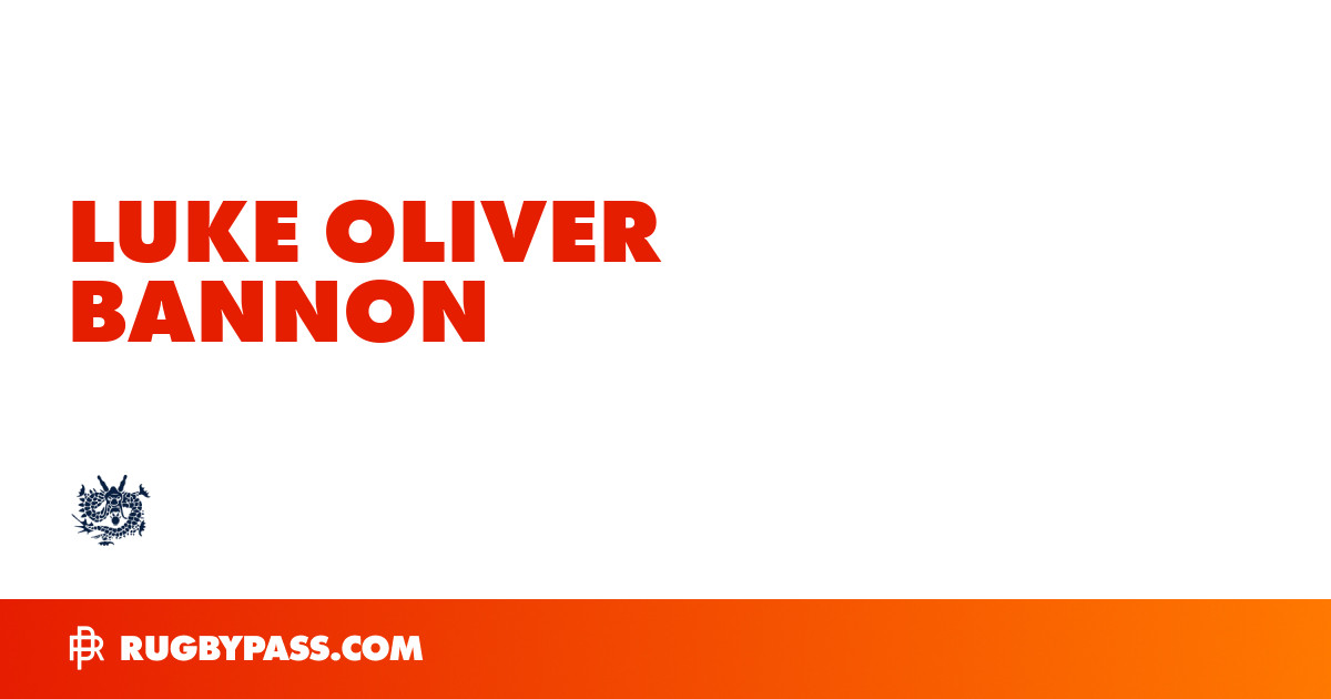 Luke Oliver Bannon Rugby Bio | News, Stats, Age, Height & Team | RugbyPass