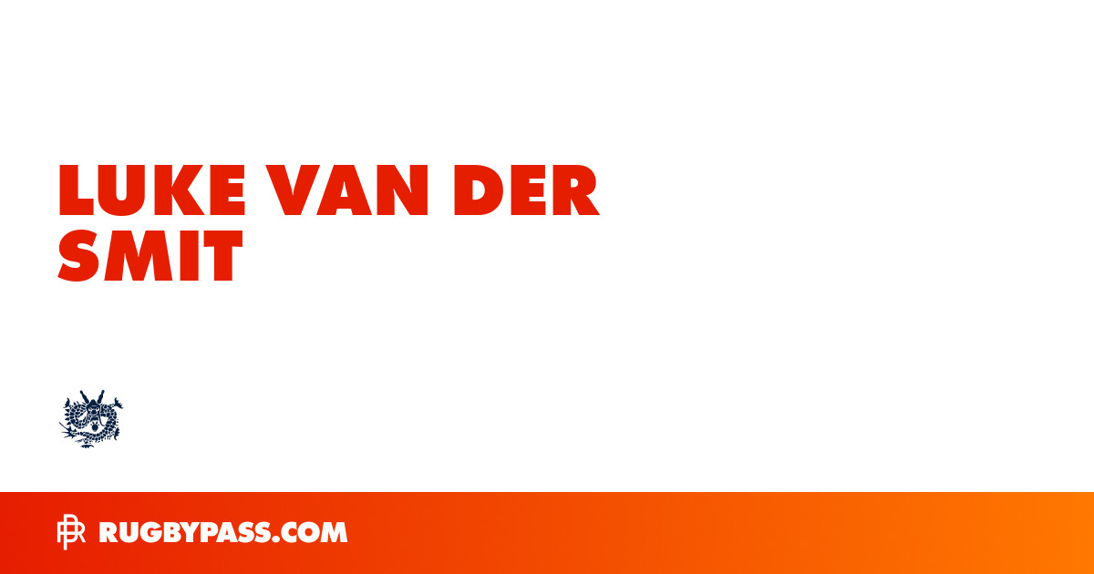 Luke van der Smit Rugby Bio | News, Stats, Age, Height & Team | RugbyPass