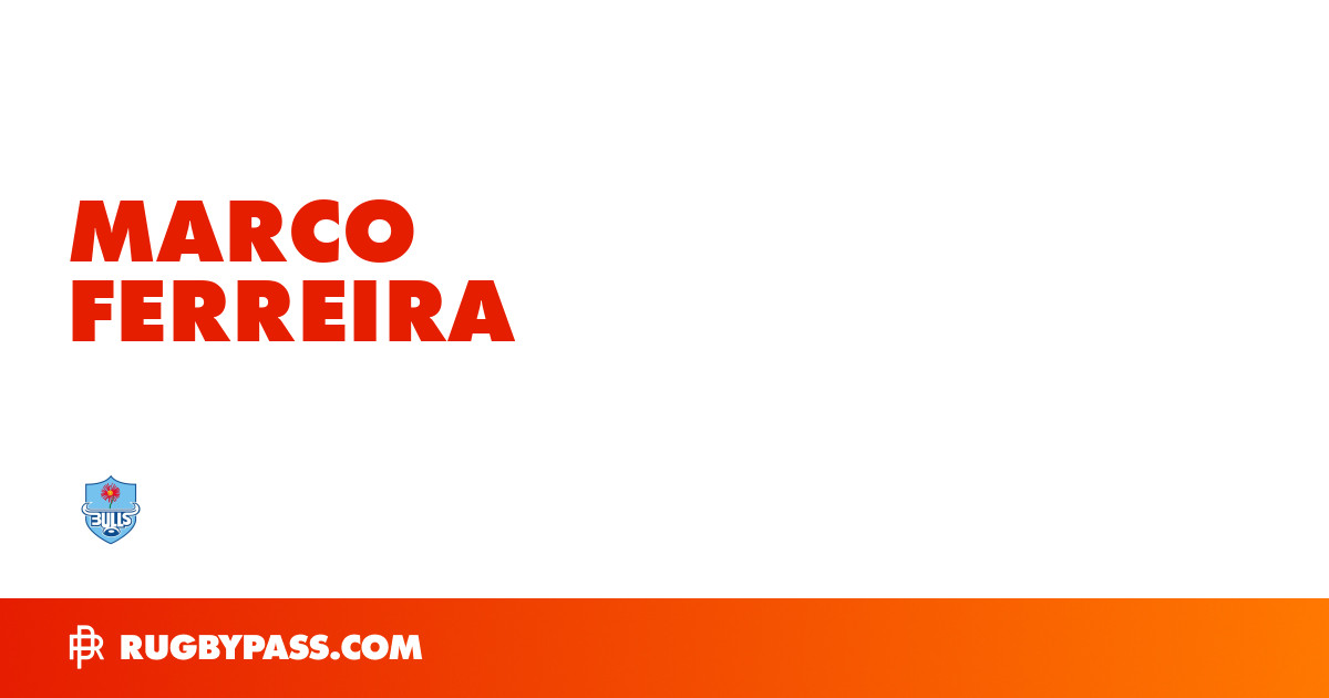 Marco Ferreira Rugby Bio | News, Stats, Age, Height & Team | RugbyPass