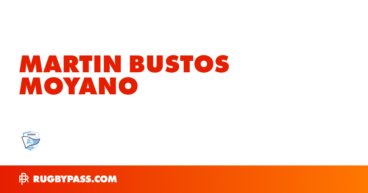 Martin Bustos Moyano Rugby Bio | News, Stats, Age, Height & Team ...