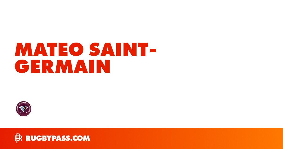 Mateo Saint-Germain Rugby Bio | News, Stats, Age, Height & Team | RugbyPass