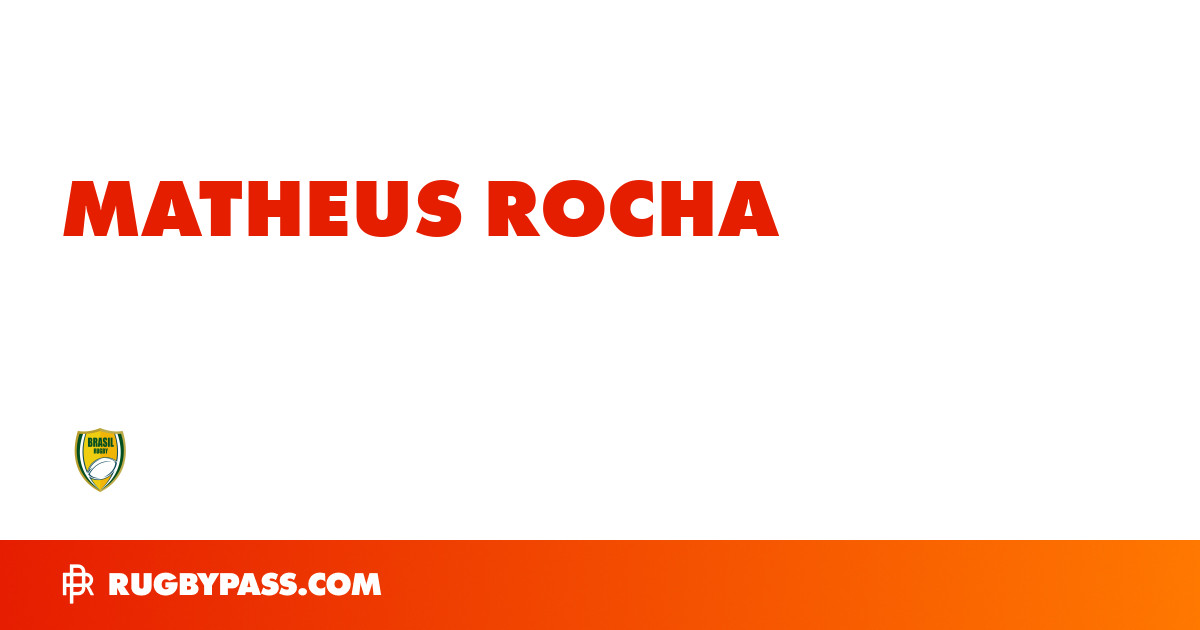 Matheus Rocha Rugby Bio | News, Stats, Age, Height & Team | RugbyPass
