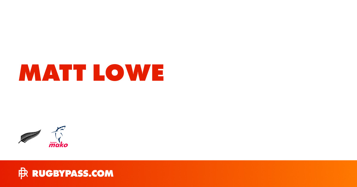 Matt Lowe Rugby Bio | News, Stats, Age, Height & Team | RugbyPass