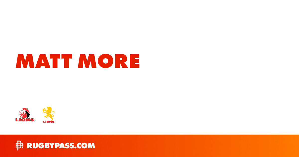 Matt More Rugby Bio | News, Stats, Age, Height & Team | RugbyPass