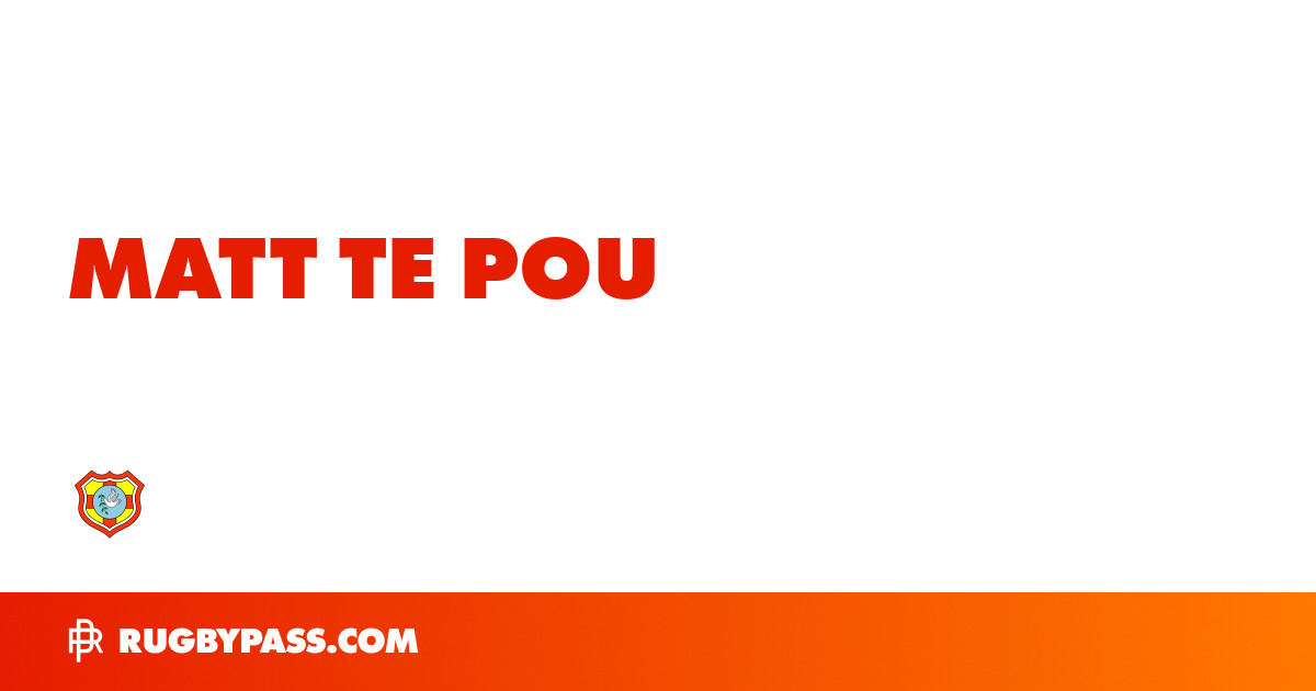 Matt Te Pou Rugby Bio | News, Stats, Age, Height & Team | RugbyPass