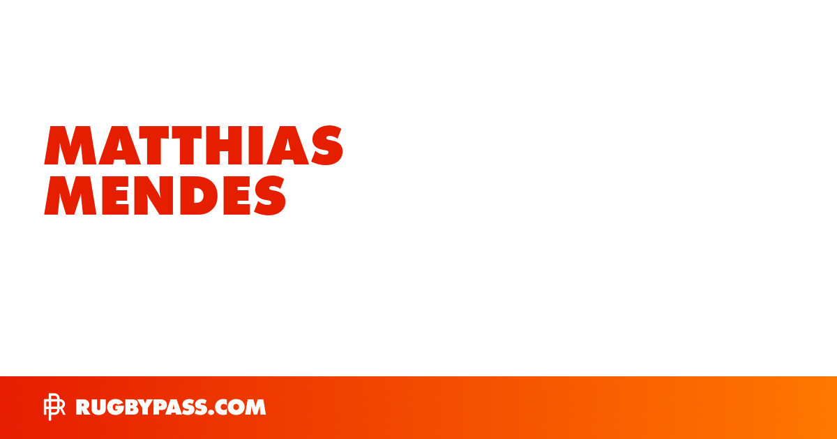 Matthias Mendes Rugby Bio | News, Stats, Age, Height & Team | RugbyPass