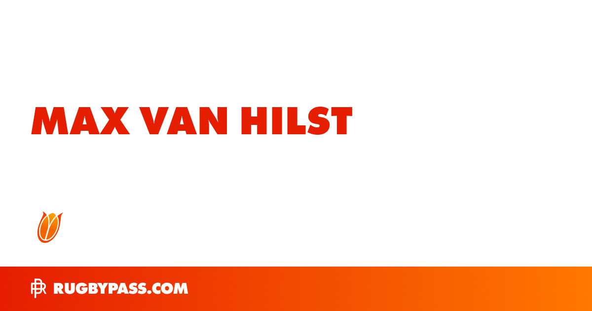 Max van Hilst Rugby Bio | News, Stats, Age, Height & Team | RugbyPass