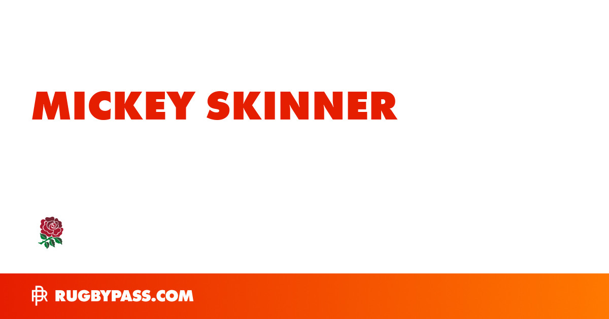 Mickey Skinner Rugby Bio | News, Stats, Age, Height & Team | RugbyPass