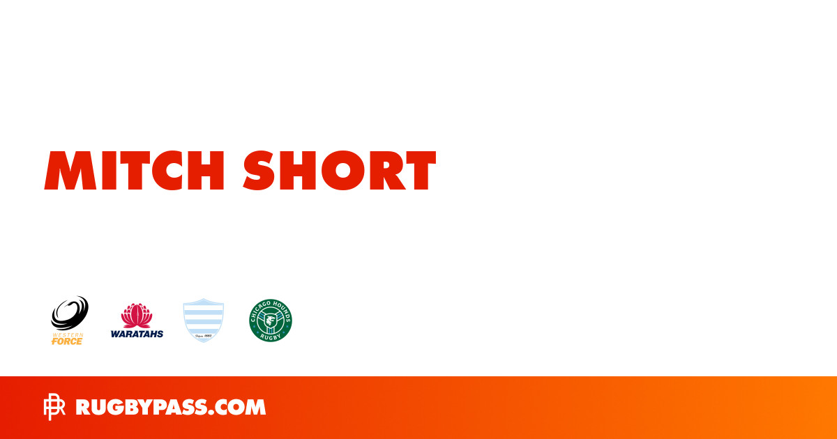 Mitch Short Rugby Bio | News, Stats, Age, Height & Team | RugbyPass
