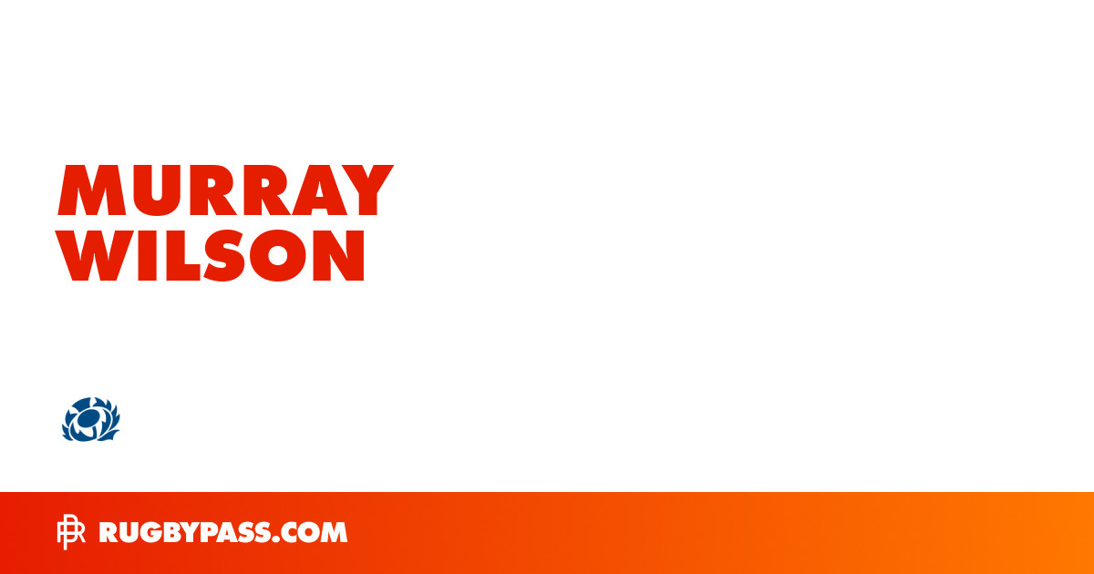 Murray Wilson Rugby Bio | News, Stats, Age, Height & Team | RugbyPass