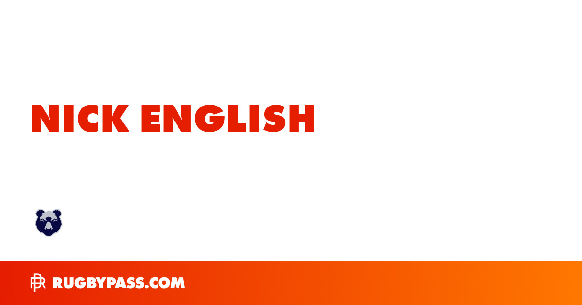 Nick English Rugby Bio | News, Stats, Age, Height & Team | RugbyPass