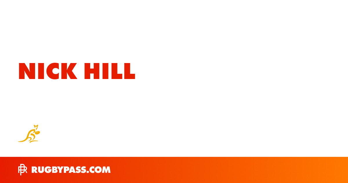 Nick Hill Rugby Bio | News, Stats, Age, Height & Team | RugbyPass