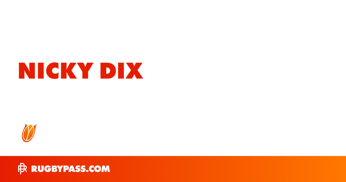 Nicky Dix Rugby Bio | News, Stats, Age, Height & Team | RugbyPass