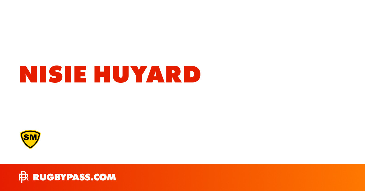 Nisie Huyard Rugby Bio | News, Stats, Age, Height & Team | RugbyPass