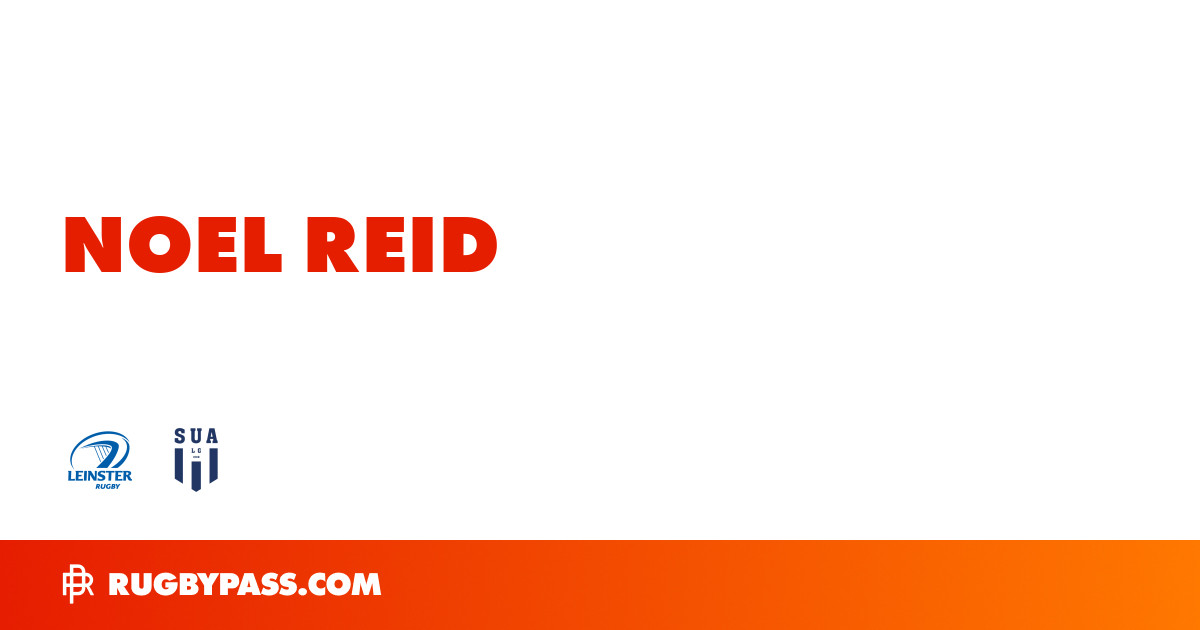Noel Reid Rugby Bio | News, Stats, Age, Height & Team | RugbyPass