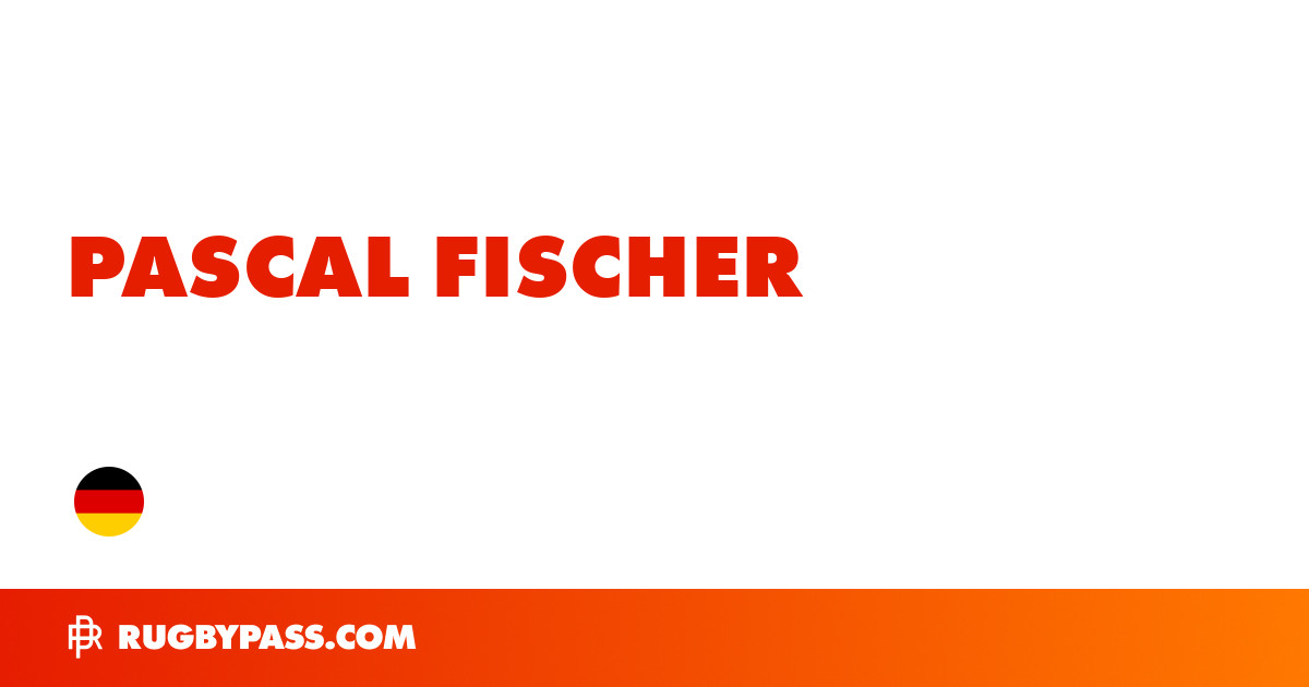 Pascal Fischer Rugby Bio | News, Stats, Age, Height & Team | RugbyPass