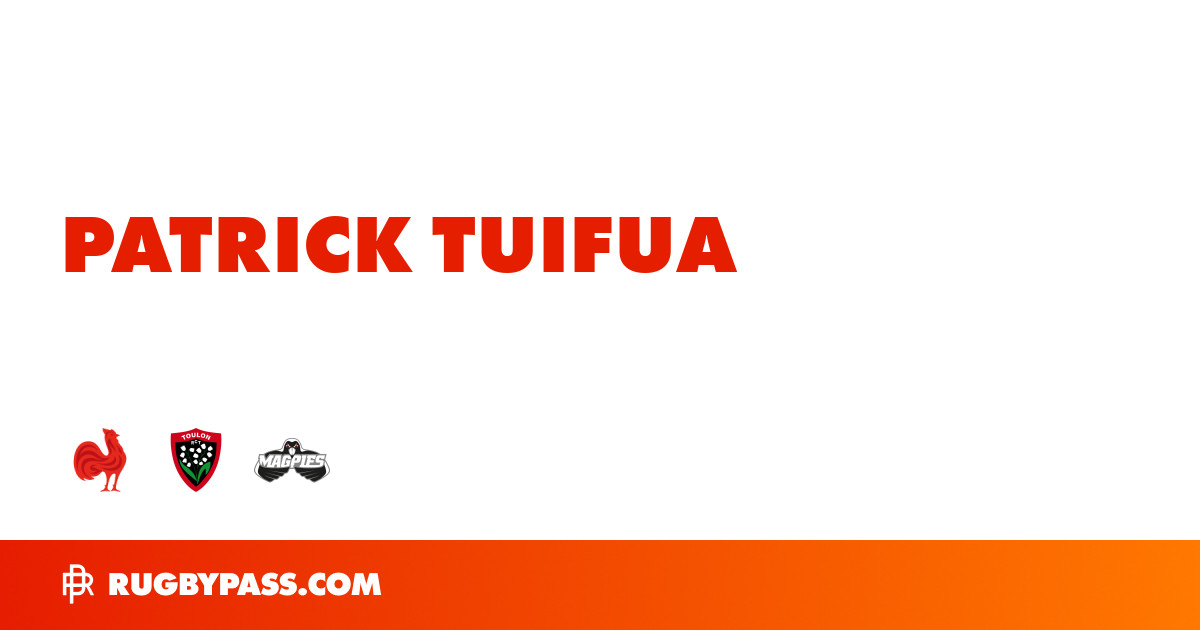 Patrick Tuifua Rugby Bio | News, Stats, Age, Height & Team | RugbyPass