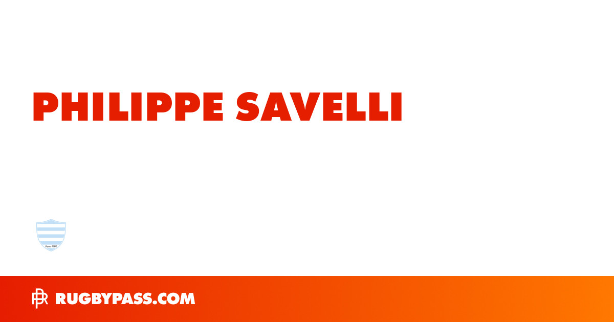 Philippe Savelli Rugby Bio | News, Stats, Age, Height & Team | RugbyPass