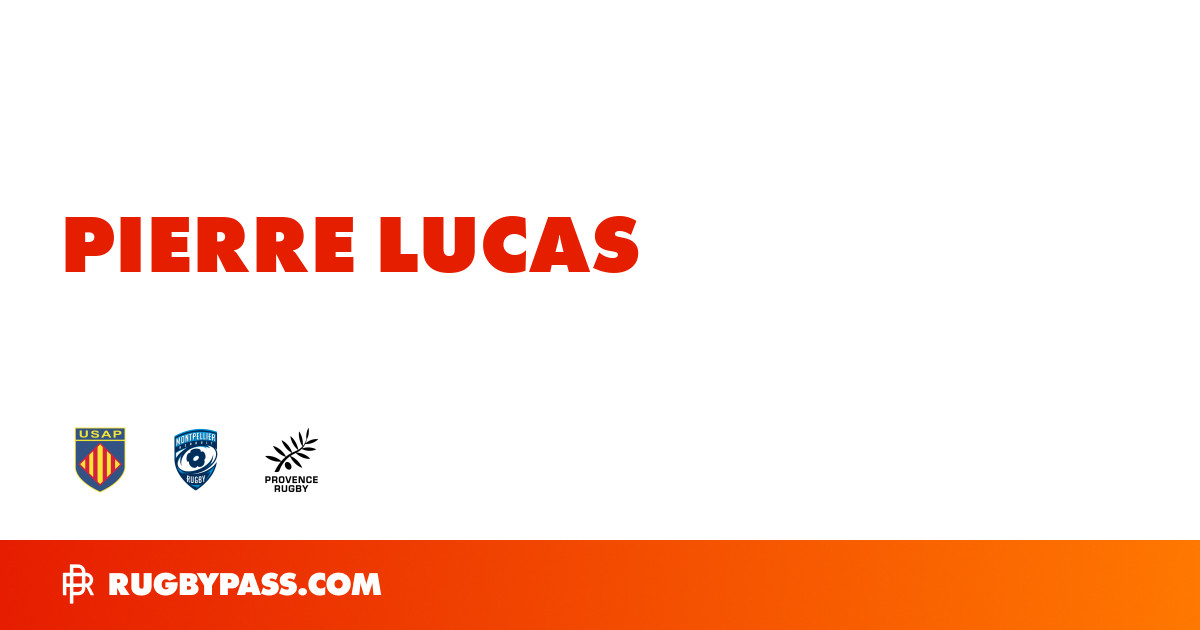 Pierre Lucas Rugby Bio | News, Stats, Age, Height & Team | RugbyPass
