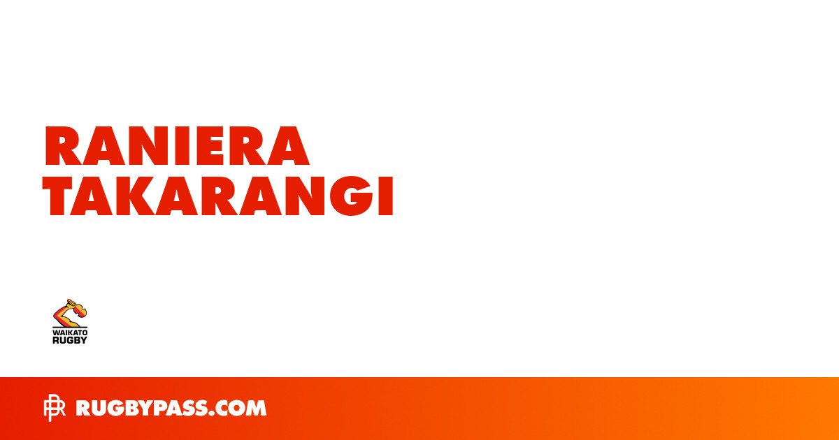 Raniera Takarangi Rugby Bio | News, Stats, Age, Height & Team | RugbyPass