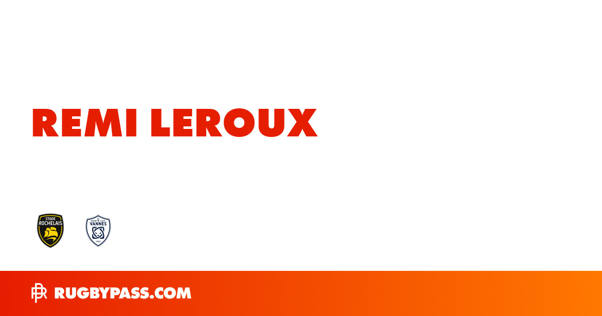 Remi Leroux Rugby Bio | News, Stats, Age, Height & Team | RugbyPass