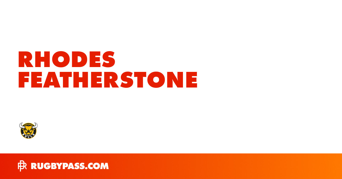Rhodes Featherstone Rugby Bio | News, Stats, Age, Height & Team | RugbyPass