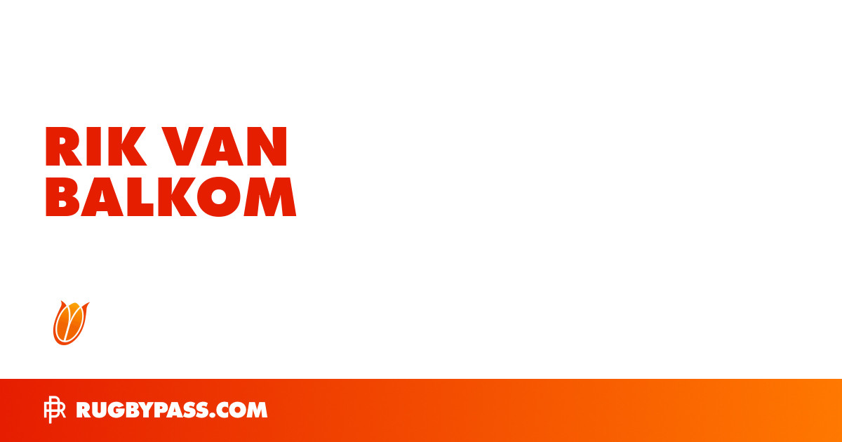 Rik Van Balkom Rugby Bio | News, Stats, Age, Height & Team | RugbyPass