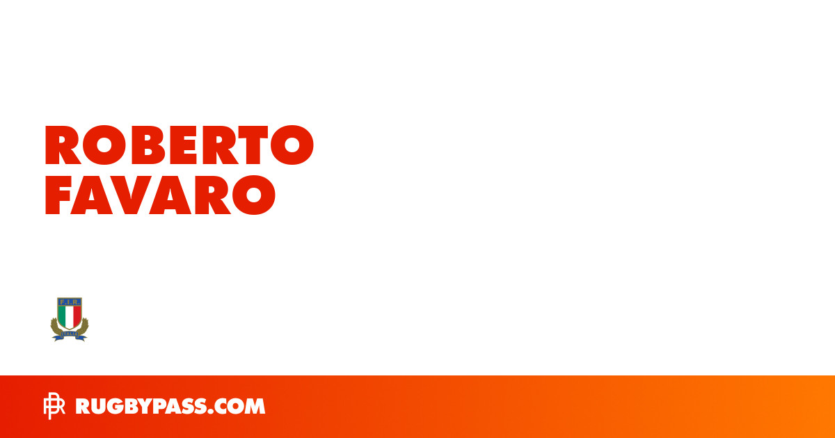 Roberto Favaro Rugby Bio | News, Stats, Age, Height & Team | RugbyPass