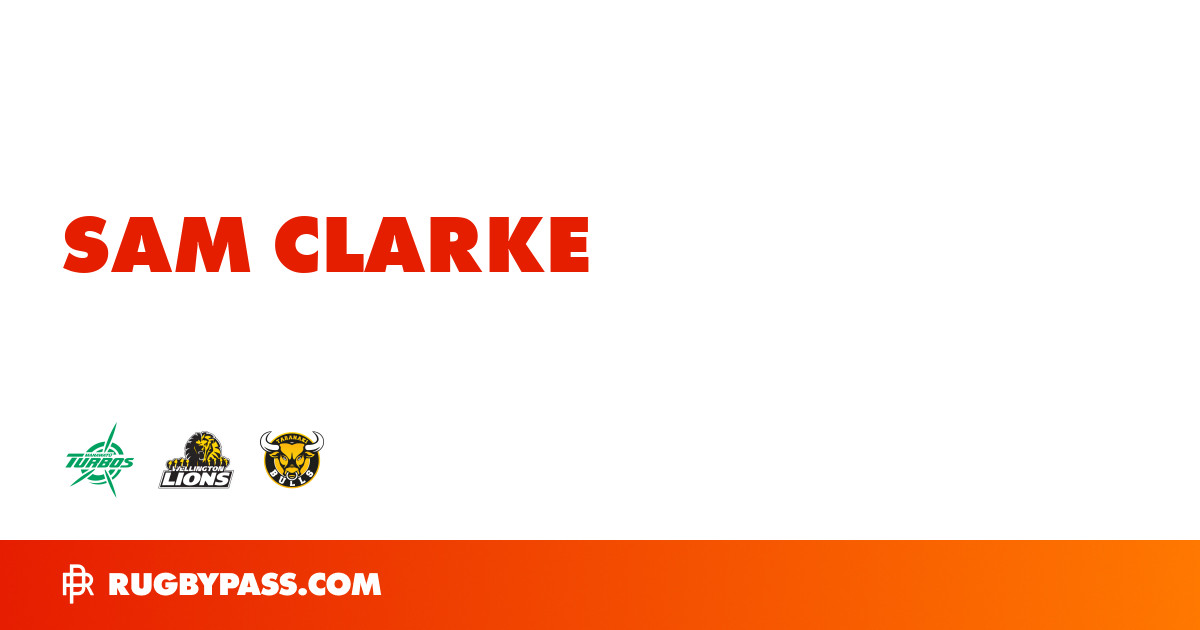 Sam Clarke Rugby Bio | News, Stats, Age, Height & Team | RugbyPass