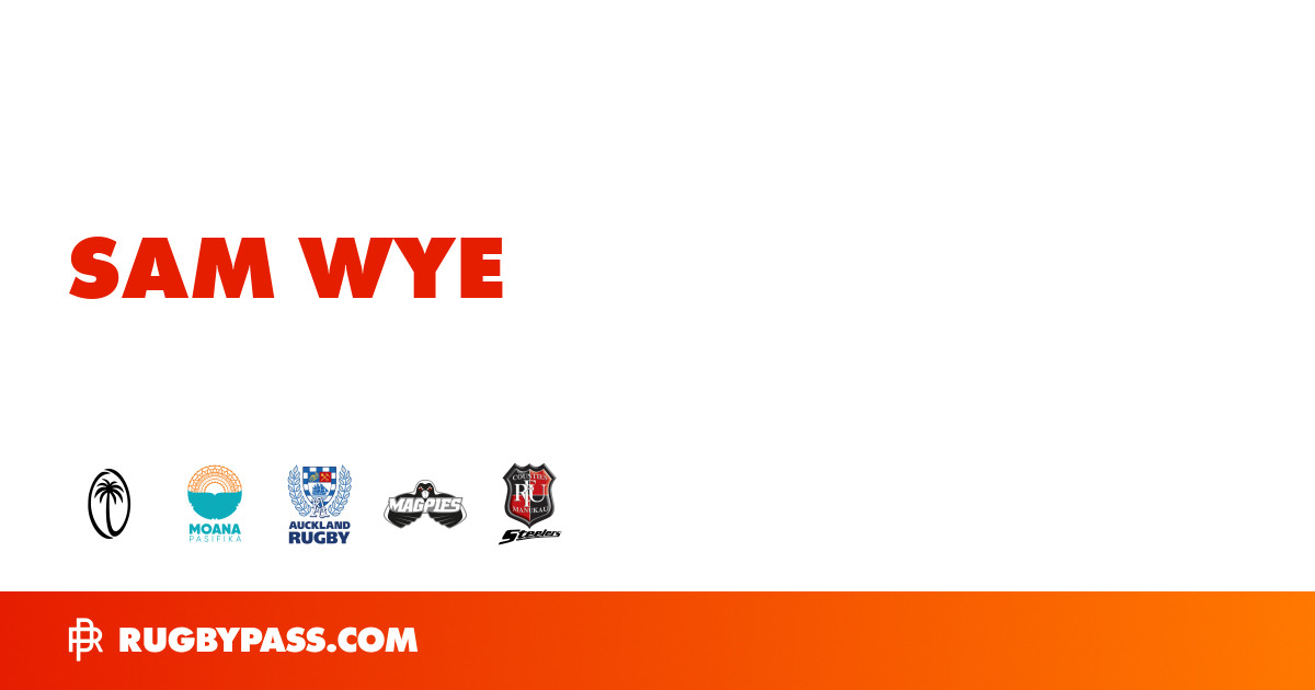 Sam Wye Rugby Bio | News, Stats, Age, Height & Team | RugbyPass