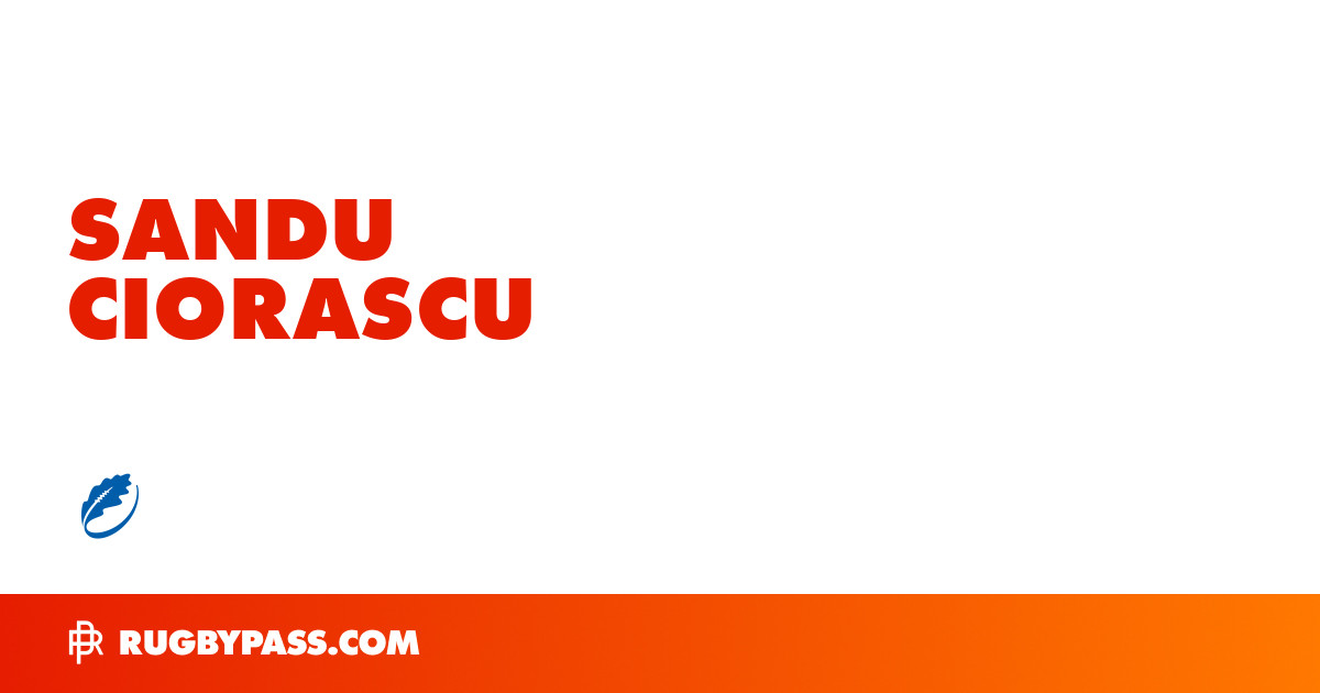 Sandu Ciorascu Rugby Bio | News, Stats, Age, Height & Team | RugbyPass