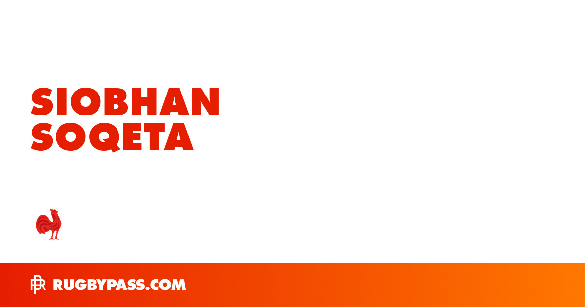Siobhan Soqeta Rugby Bio | News, Stats, Age, Height & Team | RugbyPass