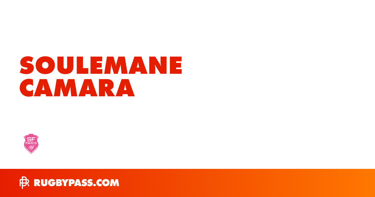 Soulemane Camara Rugby Bio | News, Stats, Age, Height & Team | RugbyPass